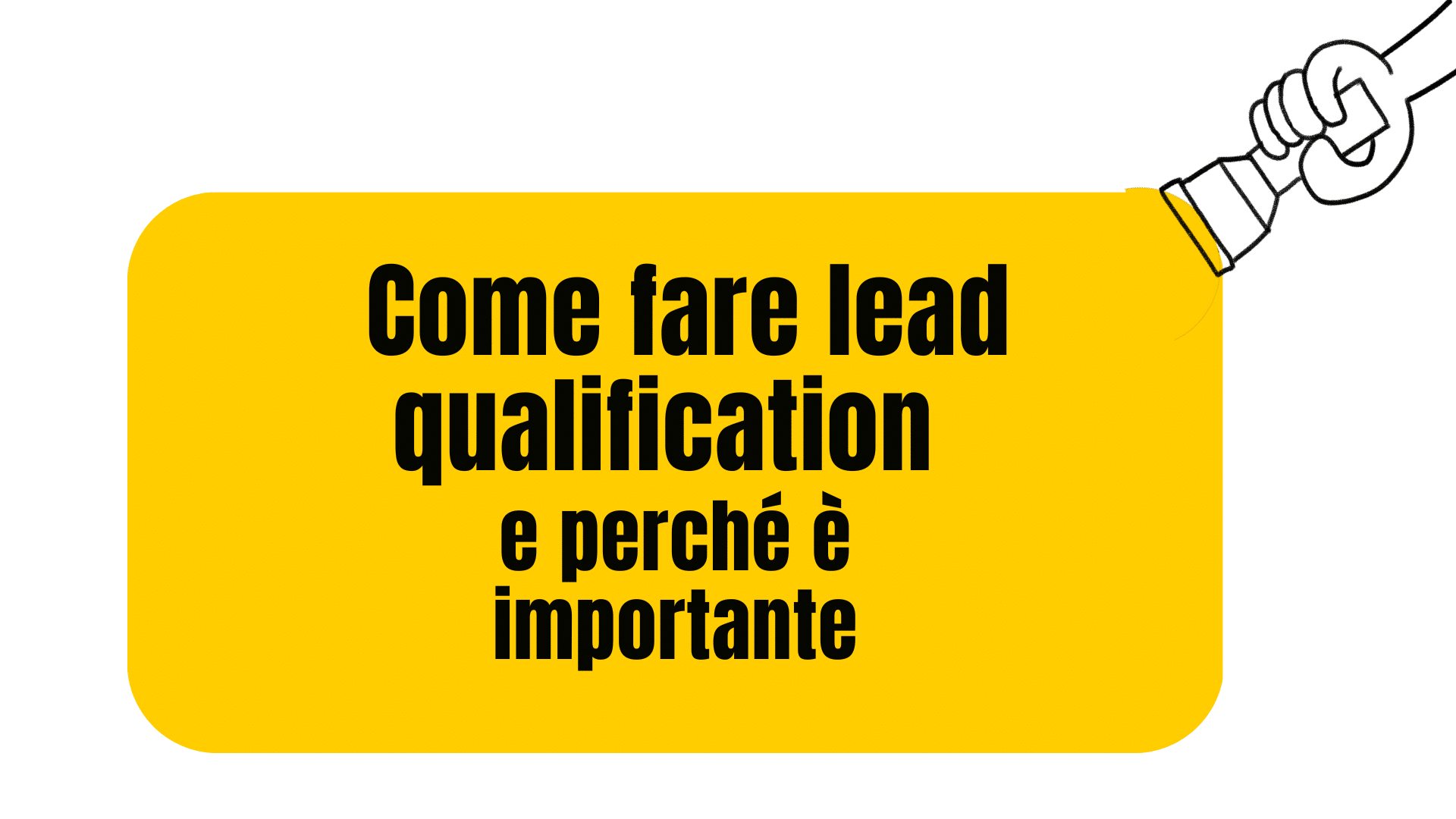 Come fare lead qualification e perché è importante