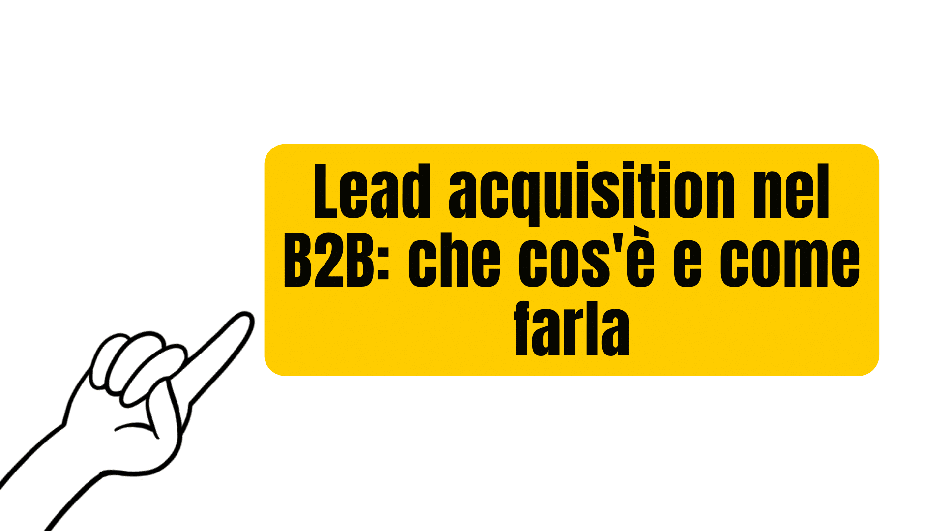 Lead acquisition nel B2B: che cos'è e come farla